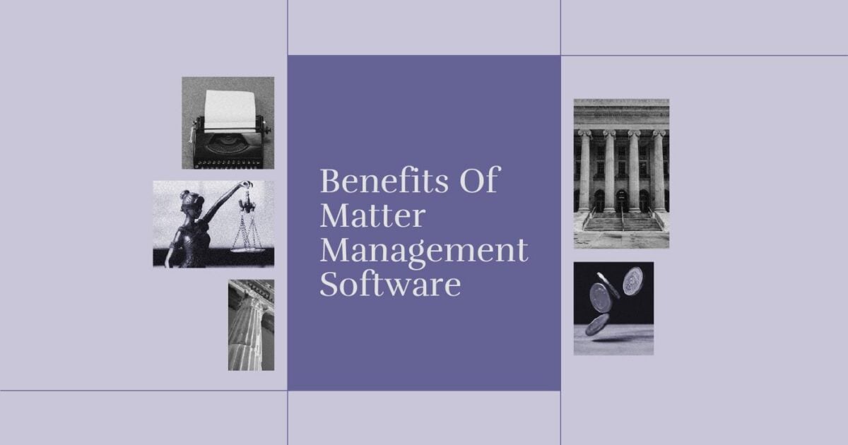16 Top Benefits of Matter Management Software for Legal Teams